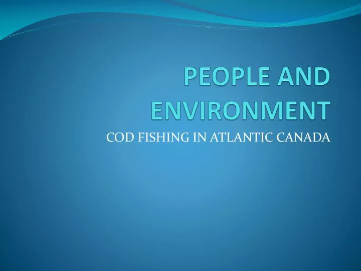 PPT - PEOPLE AND ENVIRONMENT PowerPoint Presentation, free download ...
