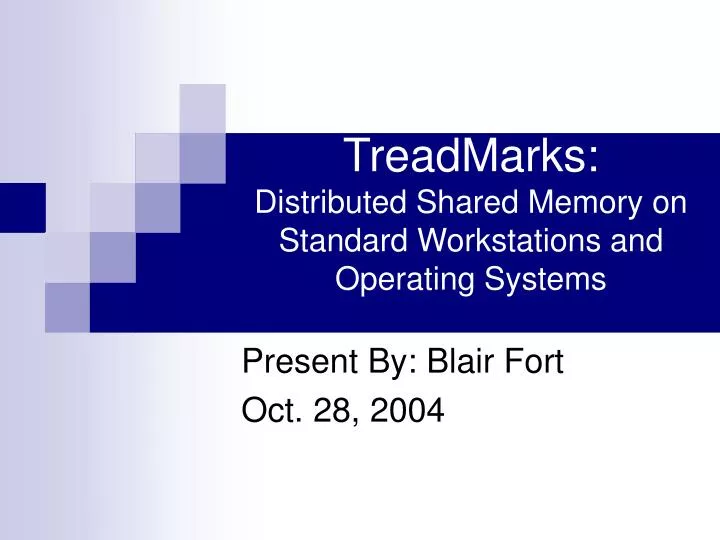 PPT - TreadMarks: Distributed Shared Memory on Standard Workstations and Operating Systems ...