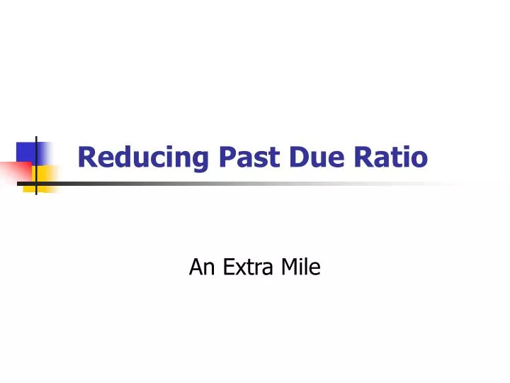 PPT - Reducing Past Due Ratio PowerPoint Presentation, free download ...