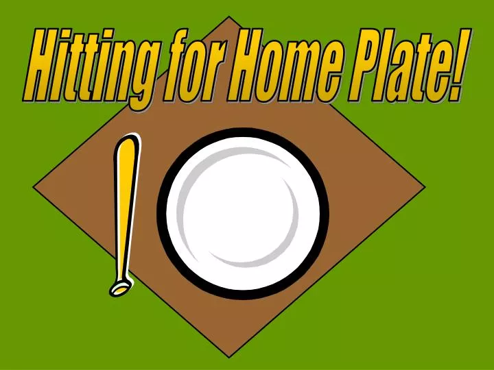 PPT - Hitting for Home Plate! PowerPoint Presentation, free download ...