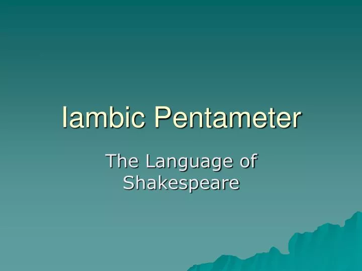 PPT - Iambic Pentameter PowerPoint Presentation, free download - ID:6413921
