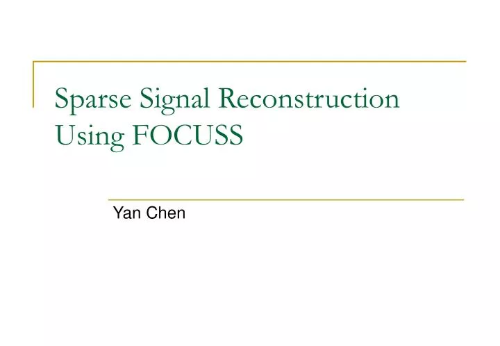 PPT - Sparse Signal Reconstruction Using FOCUSS PowerPoint Presentation ... PPT - Sparse Signal Reconstruction Using FOCUSS PowerPoint Presentation ...