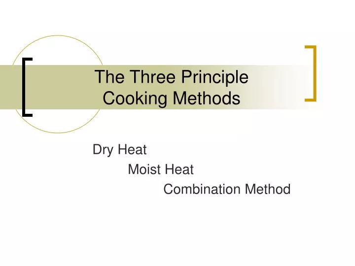 PPT - The Three Principle Cooking Methods PowerPoint Presentation, free ...