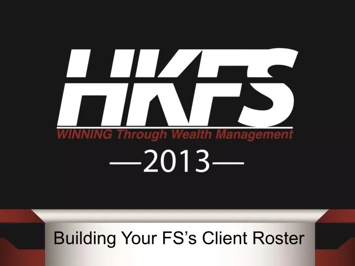 PPT - Building Your FS’s Client Roster PowerPoint Presentation, free ...