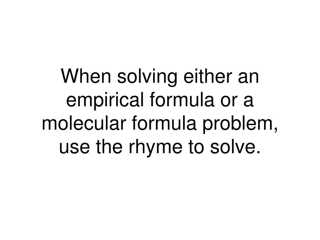 PPT - % to mass mass to mole divide by small multiply ‘til whole ...