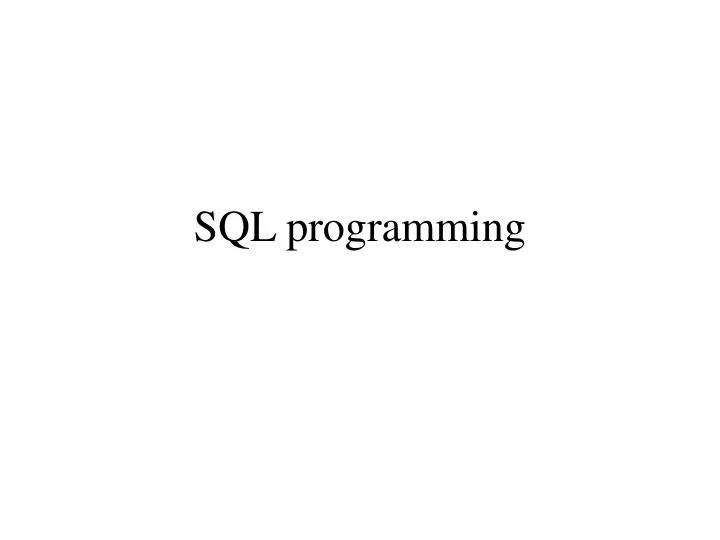PPT - SQL programming PowerPoint Presentation, free download - ID:6416197