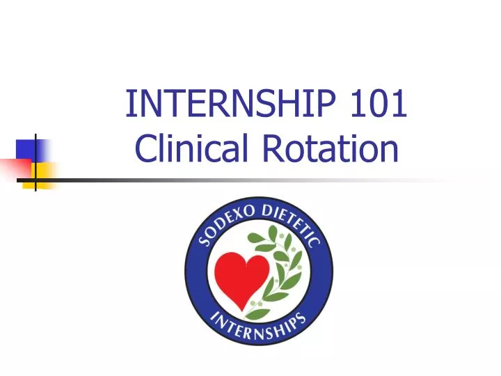 PPT - INTERNSHIP 101 Clinical Rotation PowerPoint Presentation, free ...