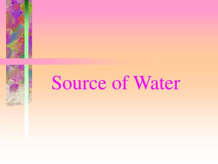 PPT - Source of Water PowerPoint Presentation, free download - ID:6418148