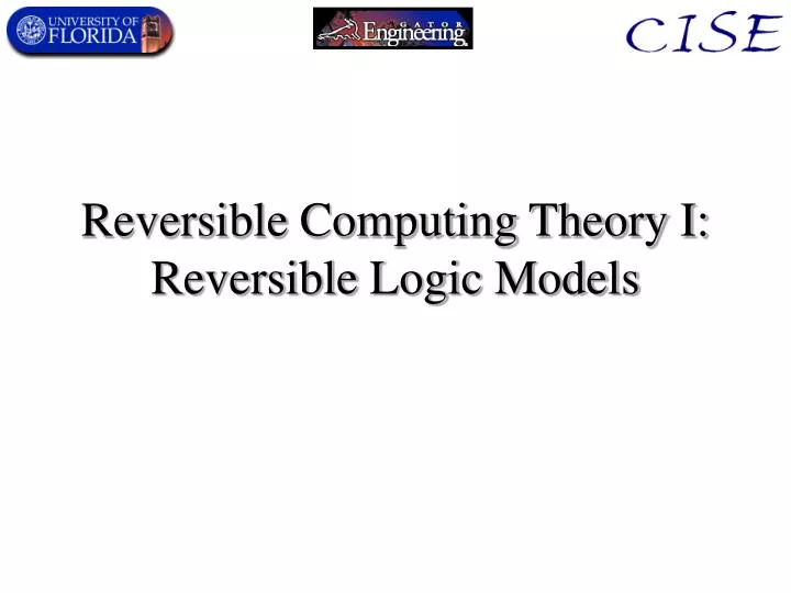 Ppt Reversible Computing Theory I Reversible Logic Models Powerpoint 9795
