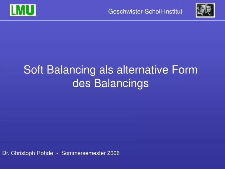 PPT - Soft Balancing als alternative Form des Balancings PowerPoint ...