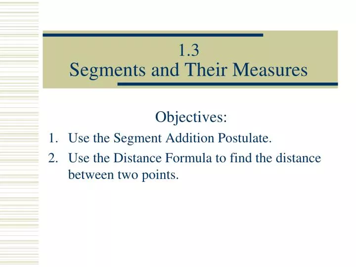 PPT - 1.3 Segments and Their Measures PowerPoint Presentation, free ...