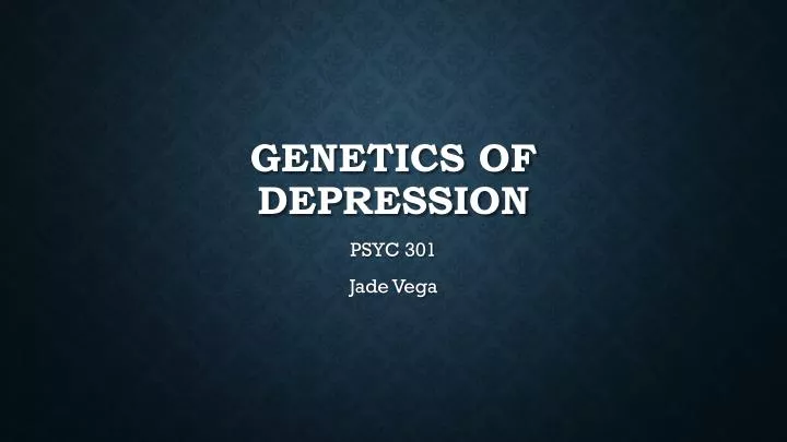 PPT - genetics of depression PowerPoint Presentation, free download ...