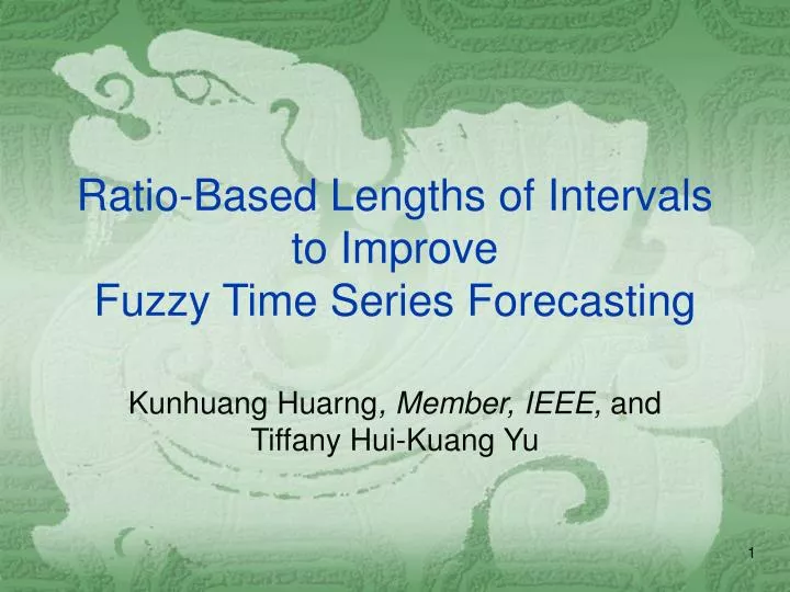 Ppt Ratio Based Lengths Of Intervals To Improve Fuzzy Time Series Forecasting Powerpoint