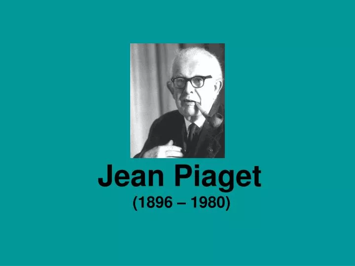 PPT - Jean Piaget PowerPoint Presentation, free download - ID:6429502