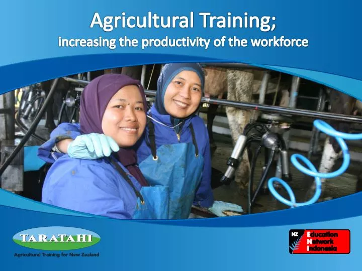 PPT - Agricultural Training; i ncreasing the productivity of the ...