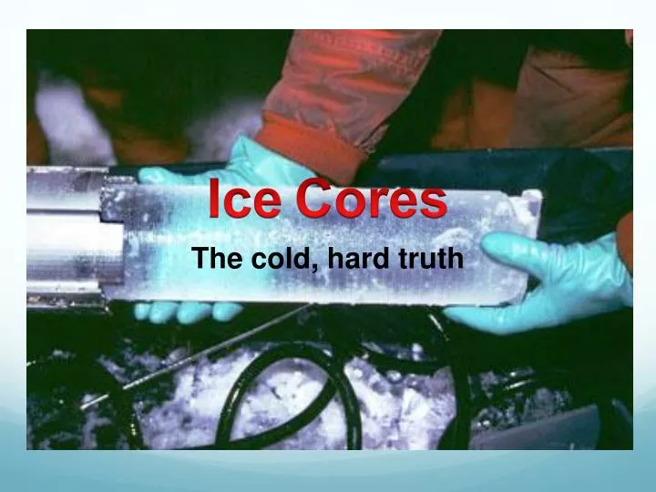PPT - Ice Cores PowerPoint Presentation, free download - ID:6432522