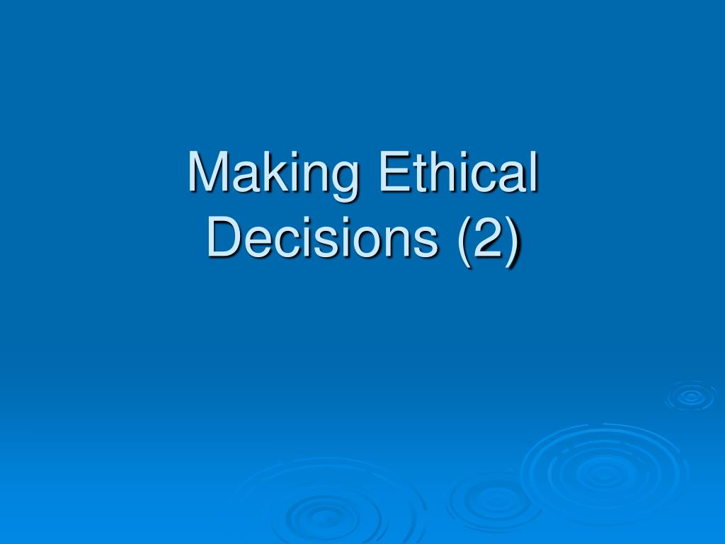 PPT - Making Ethical Decisions (2) PowerPoint Presentation, free ... PPT - Making Ethical Decisions (2) PowerPoint Presentation, free ...