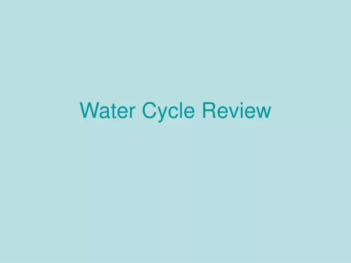 PPT - Water Cycle Review PowerPoint Presentation, free download - ID ...