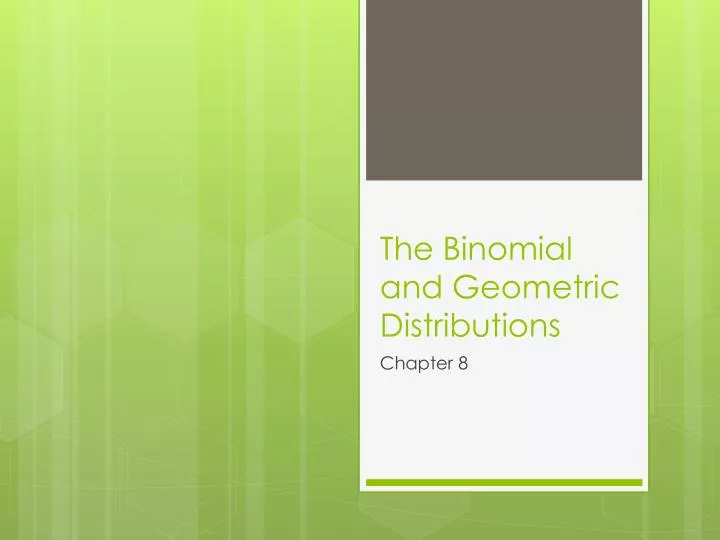 PPT - The Binomial and Geometric Distributions PowerPoint Presentation ...