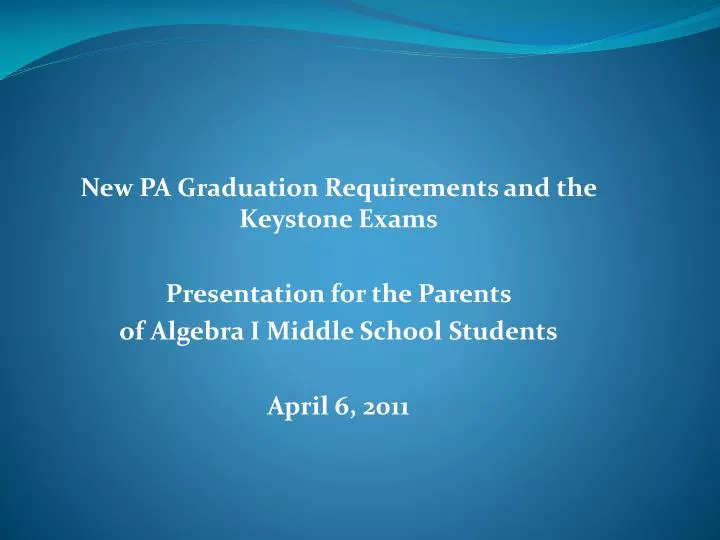 PPT - New PA Graduation Requirements and the Keystone Exams ...