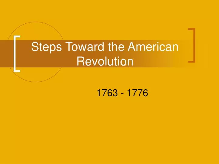 PPT - Steps Toward the American Revolution PowerPoint Presentation ...
