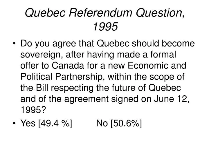 PPT - Quebec Referendum Question, 1995 PowerPoint Presentation - ID:6439779