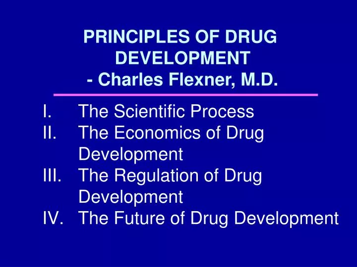 PPT - PRINCIPLES OF DRUG DEVELOPMENT - Charles Flexner, M.D. PowerPoint ...