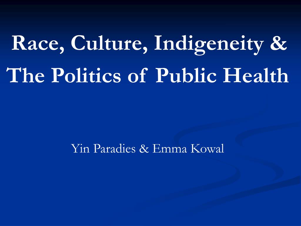 PPT - Understanding Race, Culture, and Indigenous Health: A Critical ...