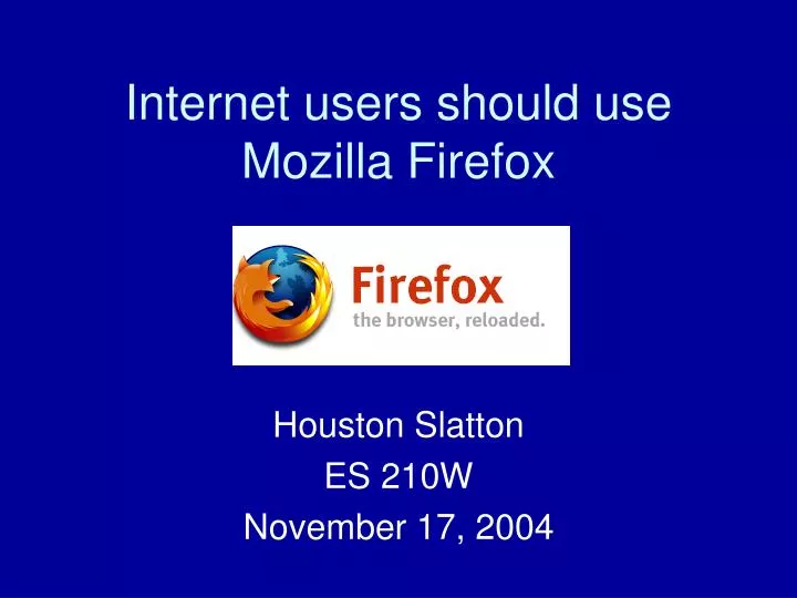 PPT - Internet users should use Mozilla Firefox PowerPoint Presentation ...