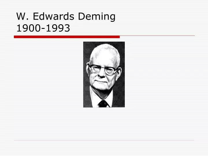 PPT - W. Edwards Deming 1900-1993 PowerPoint Presentation, free ...