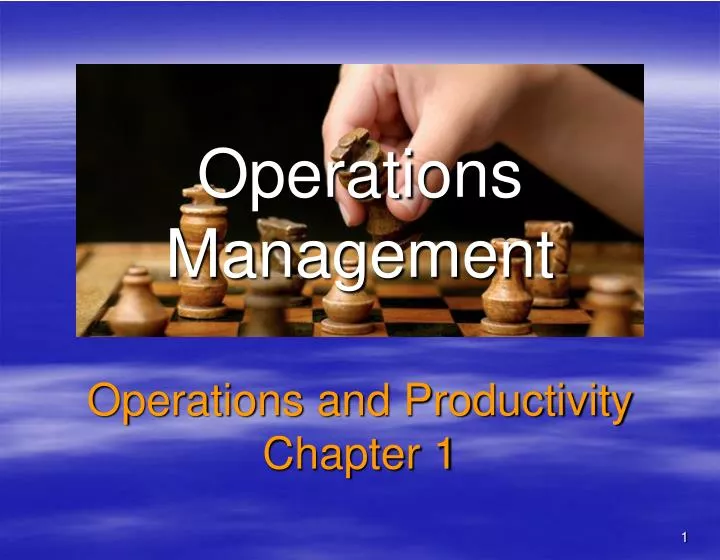 PPT - Operations Management Operations and Productivity Chapter 1 ...