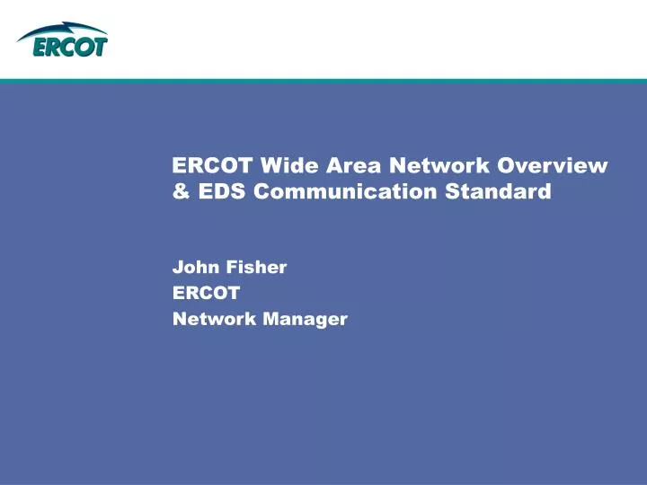 PPT - ERCOT Wide Area Network Overview & EDS Communication Standard ...
