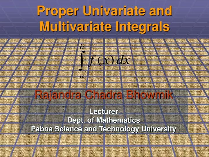 PPT - Proper Univariate and Multivariate Integrals PowerPoint ...