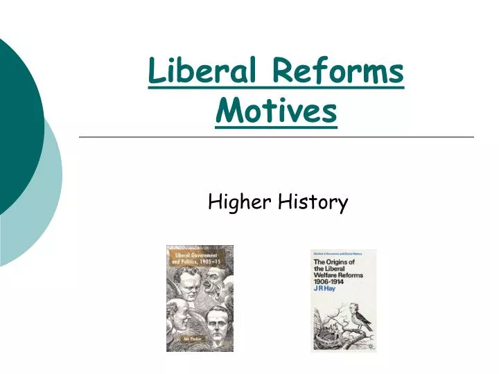 PPT - Liberal Reforms Motives PowerPoint Presentation, free download ...