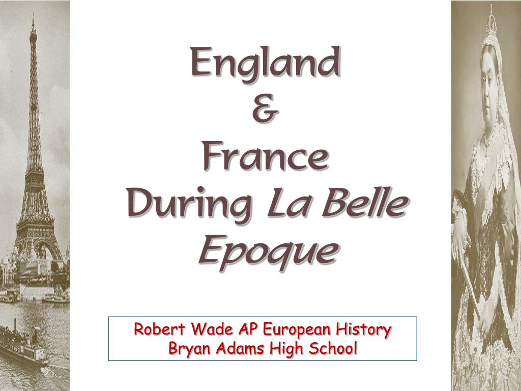PPT - England & France During La Belle Epoque PowerPoint Presentation ...