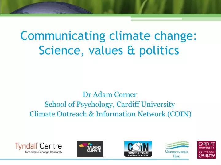 PPT - Communicating climate change: Science, values & politics ...
