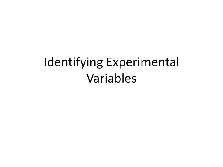 PPT - Identifying Experimental Variables PowerPoint Presentation, free ...