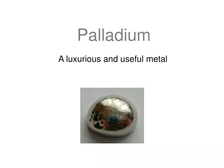 PPT - Palladium PowerPoint Presentation, free download - ID:6447570