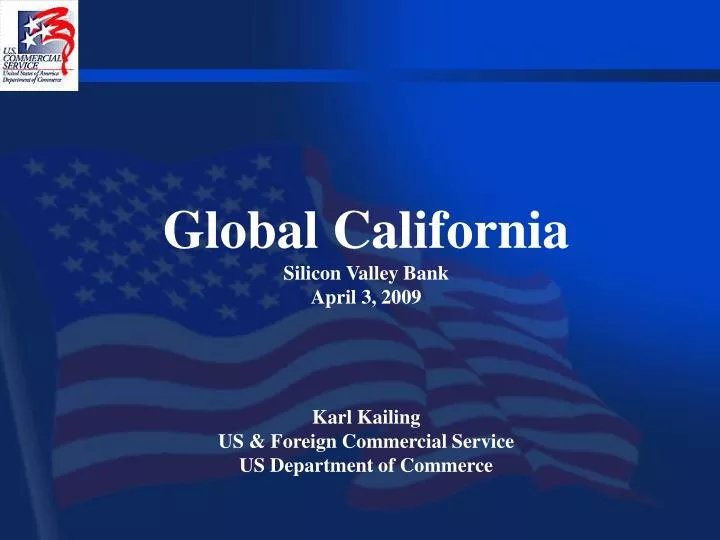 PPT - Global California Silicon Valley Bank April 3, 2009 Karl Kailing ...