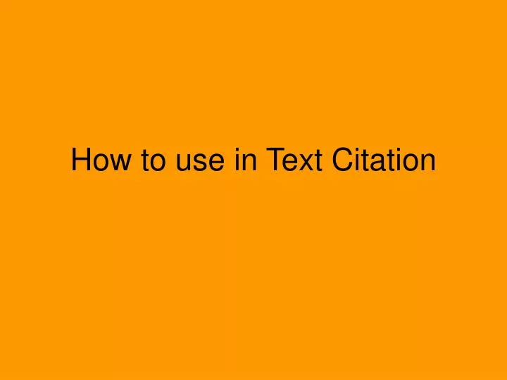 PPT - How to use in Text Citation PowerPoint Presentation, free ...