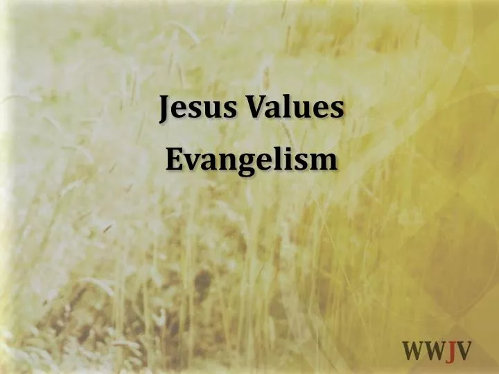 PPT - Jesus Values Evangelism PowerPoint Presentation, free download ...