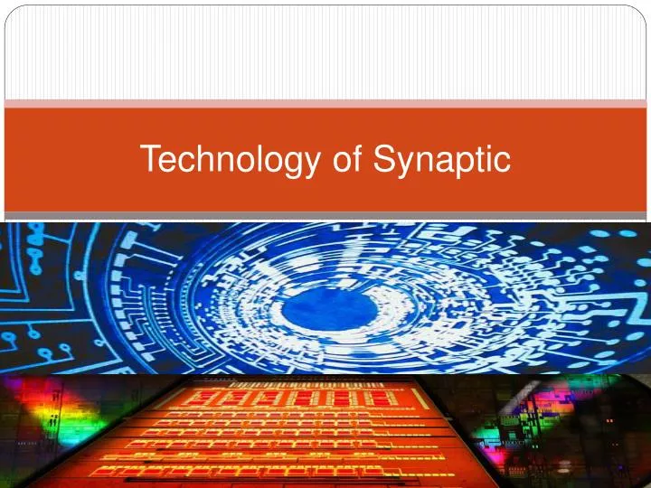 PPT - Technology of Synaptic PowerPoint Presentation, free download ...