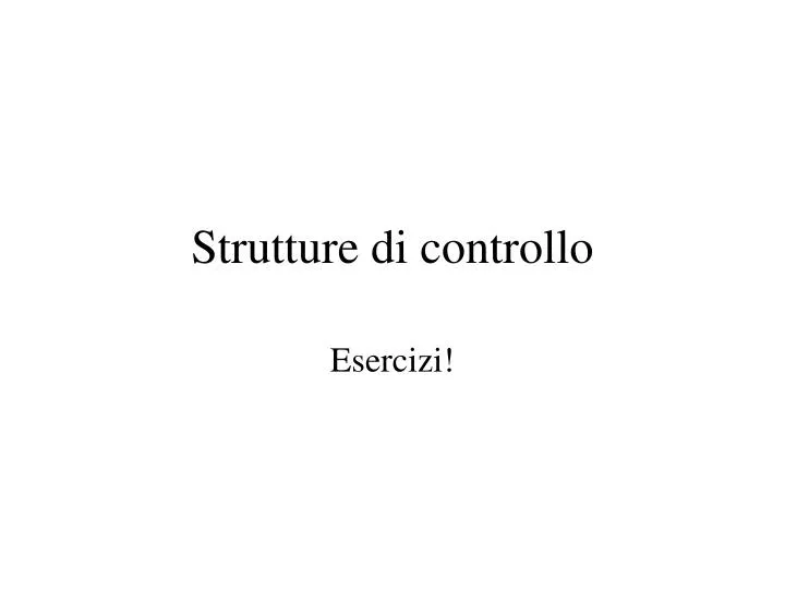 PPT - Strutture di controllo PowerPoint Presentation, free download - ID:6455041