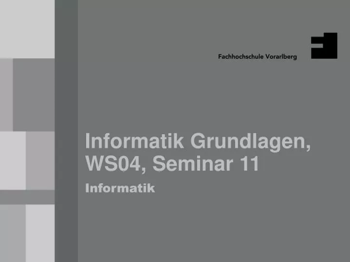 PPT - Informatik Grundlagen, WS04, Seminar 11 Informatik PowerPoint ...