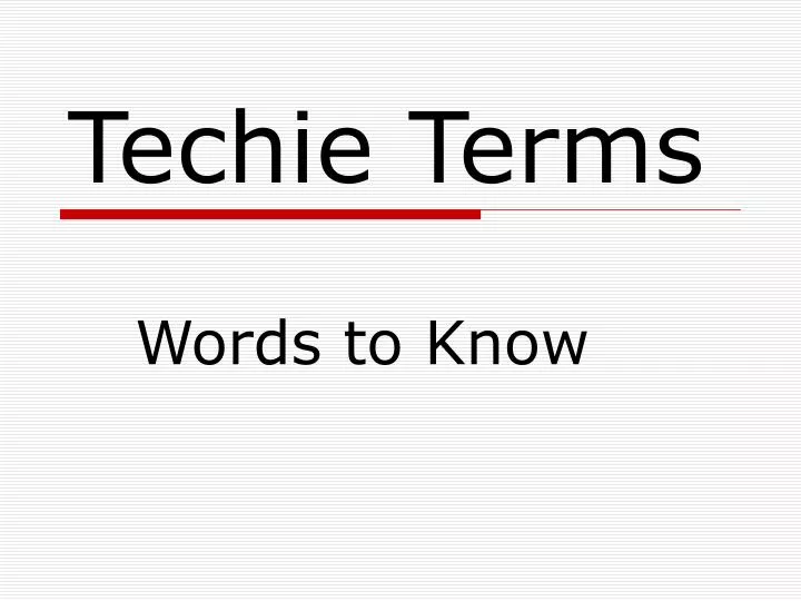 PPT - Techie Terms PowerPoint Presentation, free download - ID:6456900