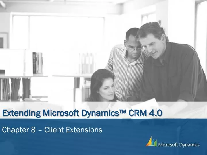 PPT - Extending Microsoft Dynamics™ CRM 4.0 PowerPoint Presentation ... PPT - Extending Microsoft Dynamics™ CRM 4.0 PowerPoint Presentation ...