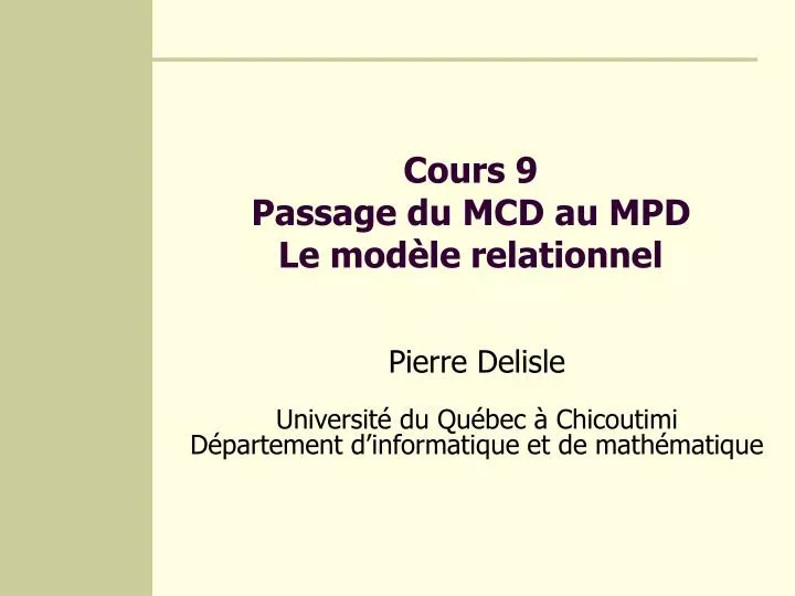 PPT - Cours 9 Passage du MCD au MPD Le modèle relationnel PowerPoint ...