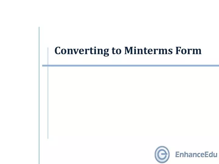 PPT - Converting to Minterms Form PowerPoint Presentation, free ...