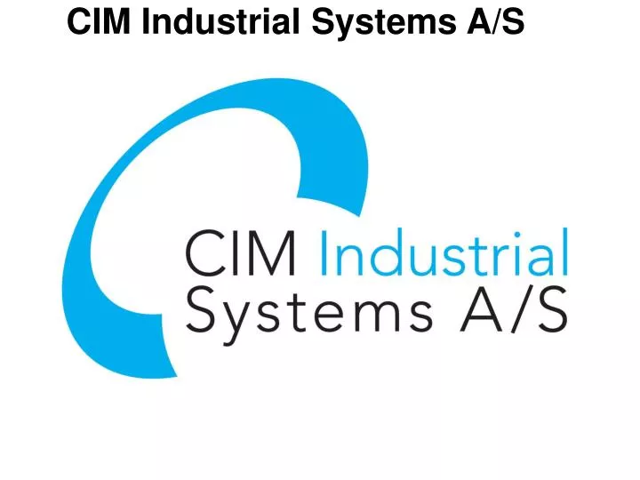 PPT - CIM Industrial Systems A/S PowerPoint Presentation, free download ...