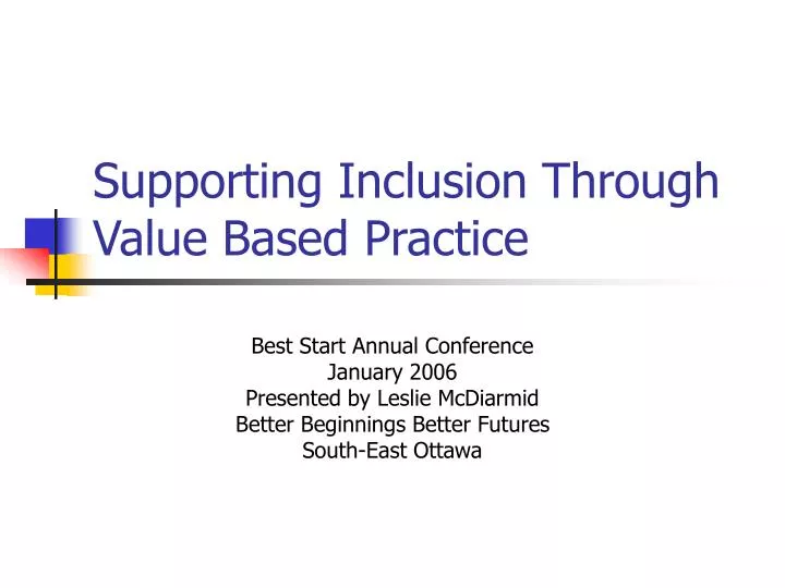 PPT - Supporting Inclusion Through Value Based Practice PowerPoint ...